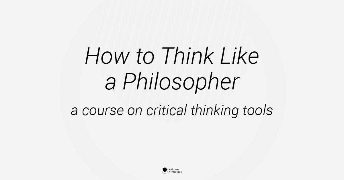 How to Think Like a Philosopher – a course on critical thinking tools ...